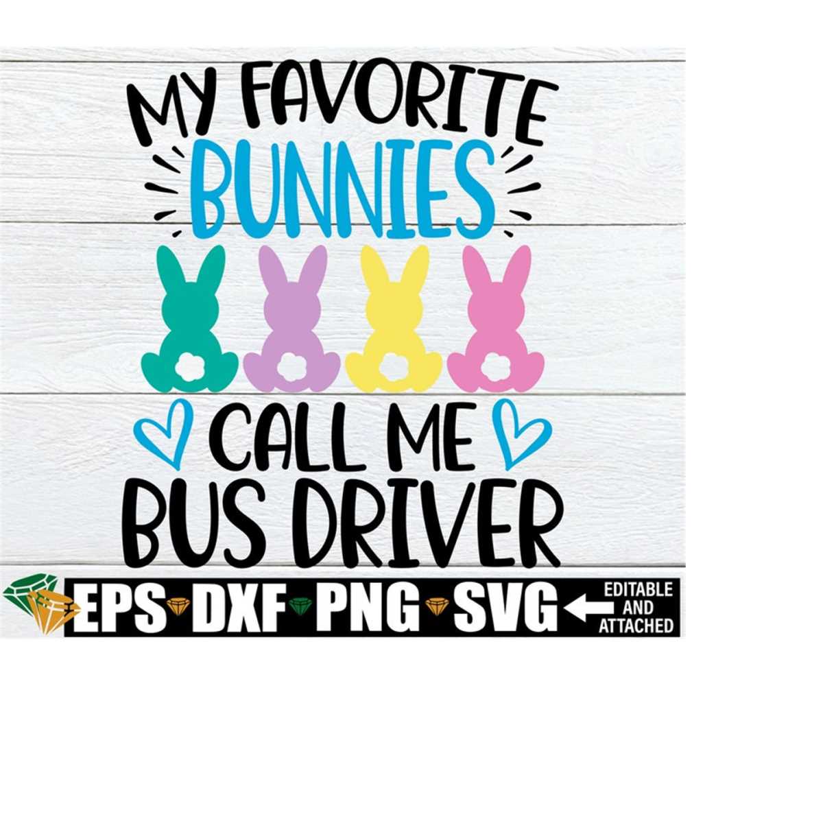 My Favorite Bunnies Call Me Bus Driver, Bus Driver Easter Sh | Inspire ...