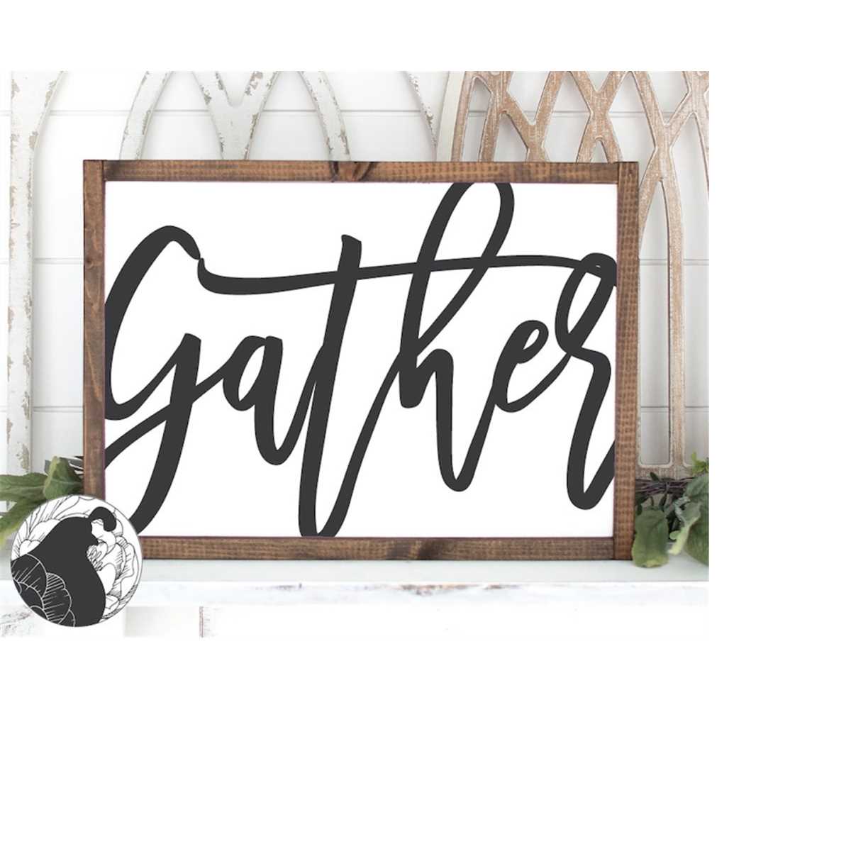 Svg Files, Gather svg, Large Sign svg, Farmhouse svg, Callig | Inspire ...