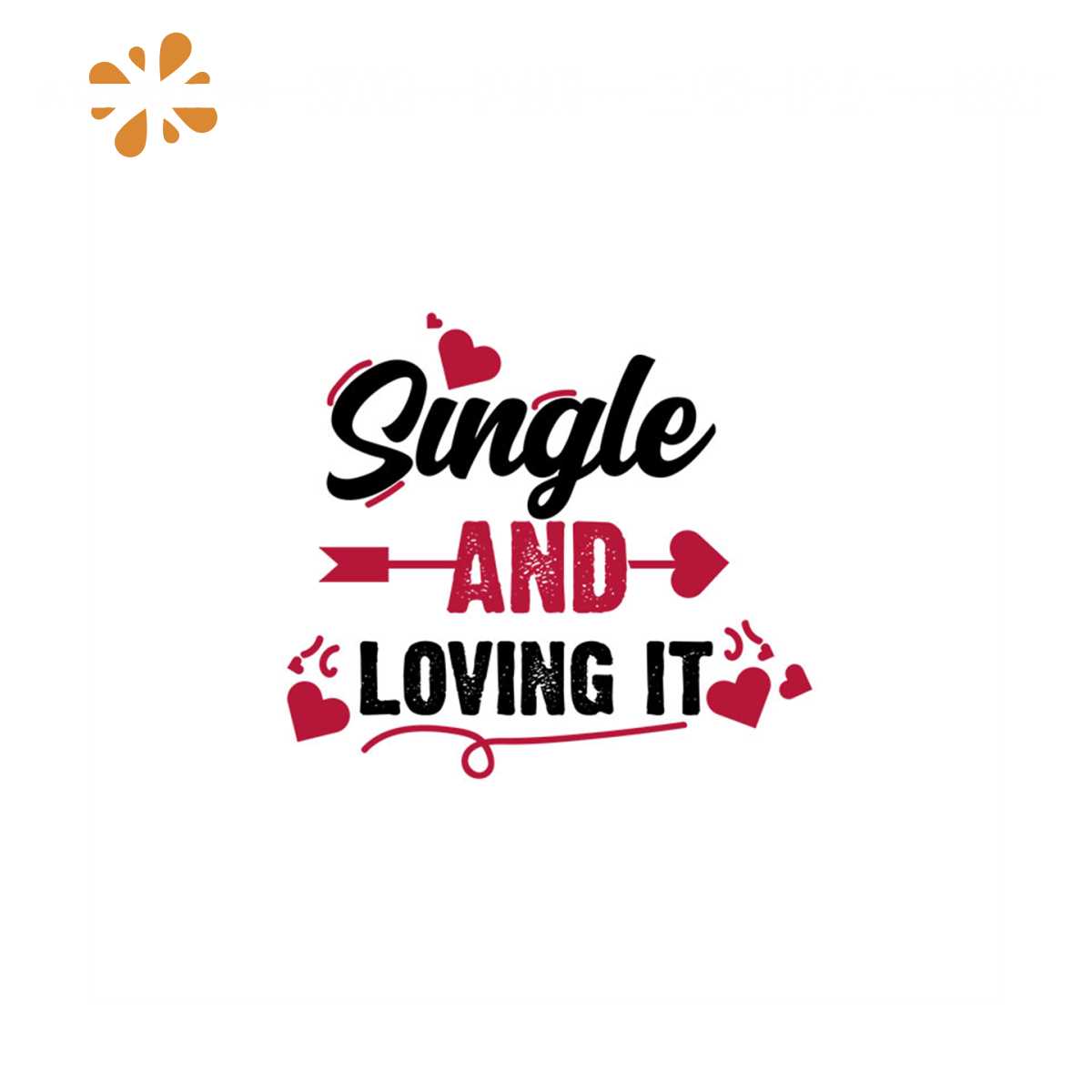 Single And Loving It Valentine Svg, Valentine SvgSingle SvgL | Inspire Uplift