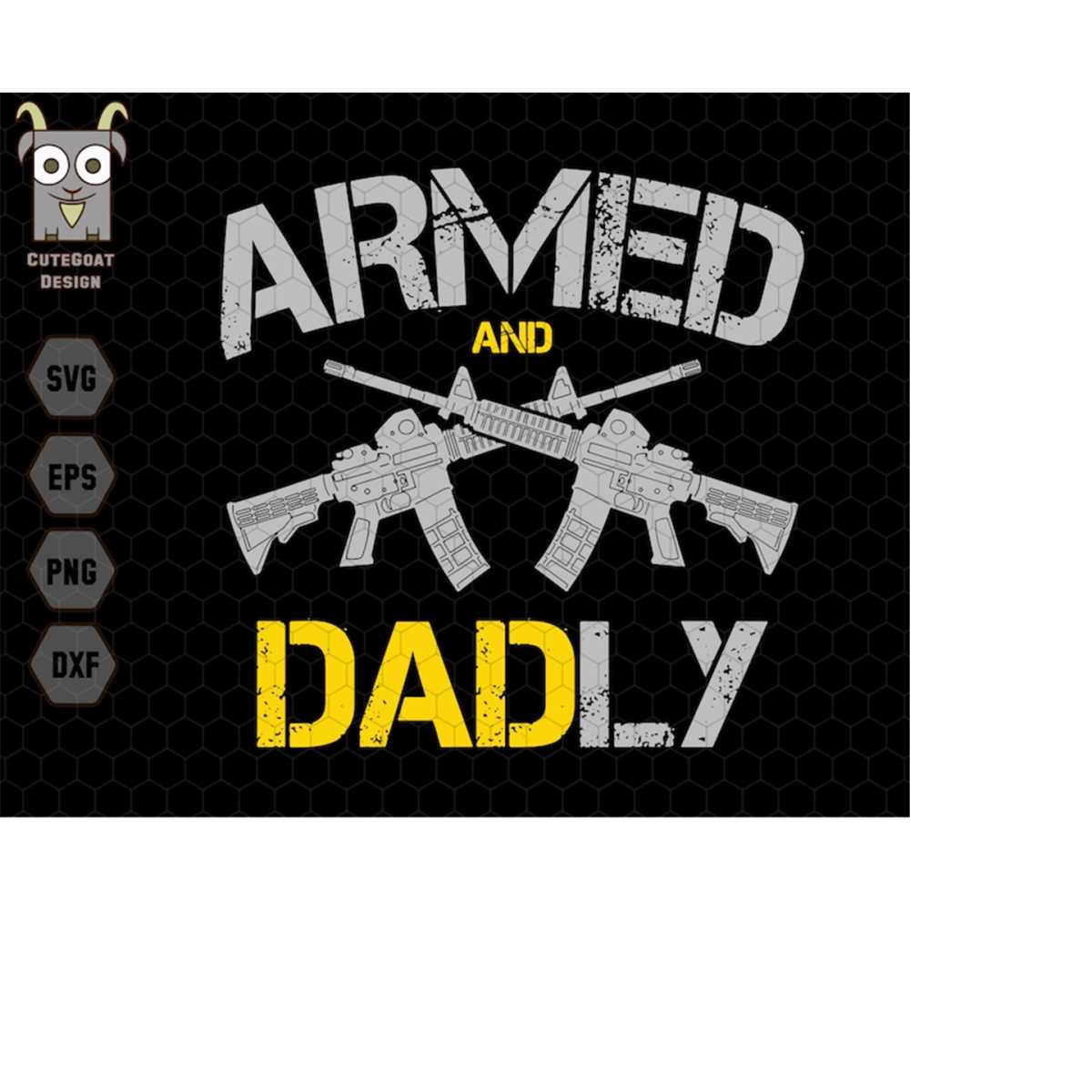 Armed And Dadly Svg, Father's Day Svg, Dad Joke Svg, Gun Svg - Inspire ...