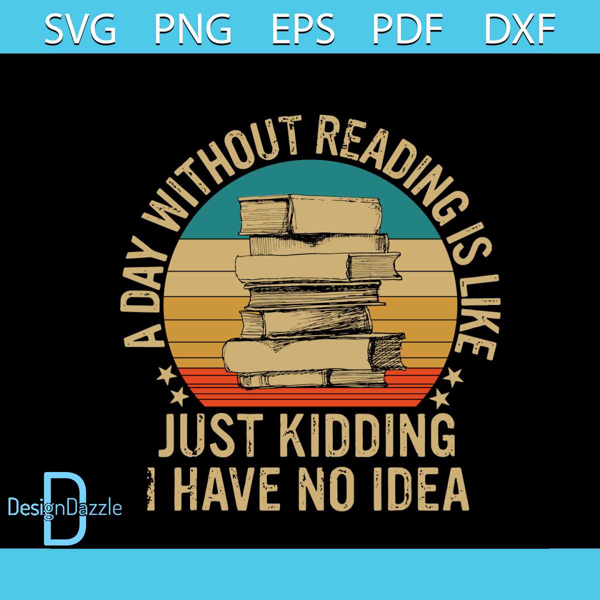 A Day Without Reading Is Like Svg, Trending Svg, Book Lover | Inspire ...