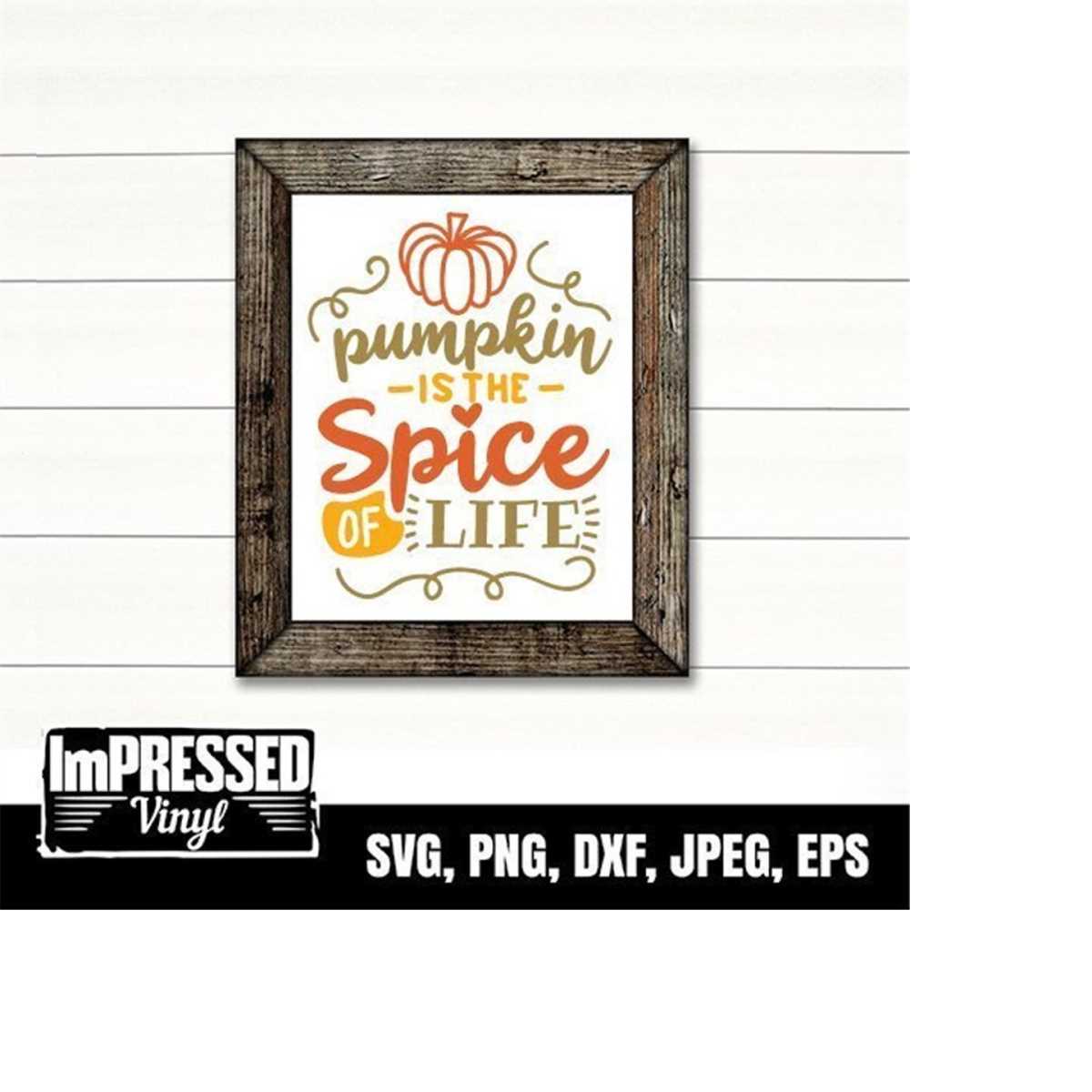 Pumpkin Is The Spice Of Life SVG- Instant Download - Inspire Uplift