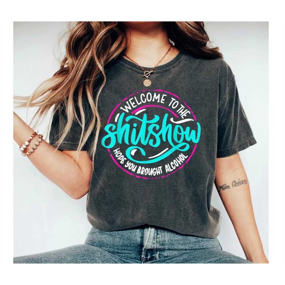 Welcome To The Shit Show Shirt, I Hope You Brought Alcohol S | Inspire ...