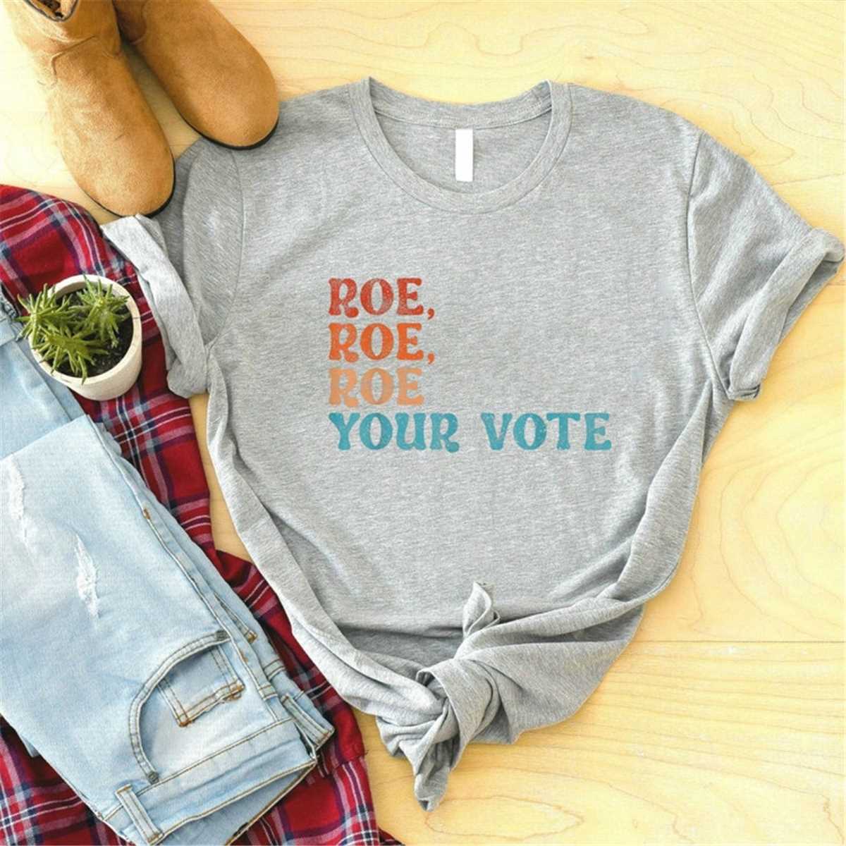 Roe Roe Roe Your Vote Shirt, Pro Roe V Wade DTF Transfer, Re | Inspire ...
