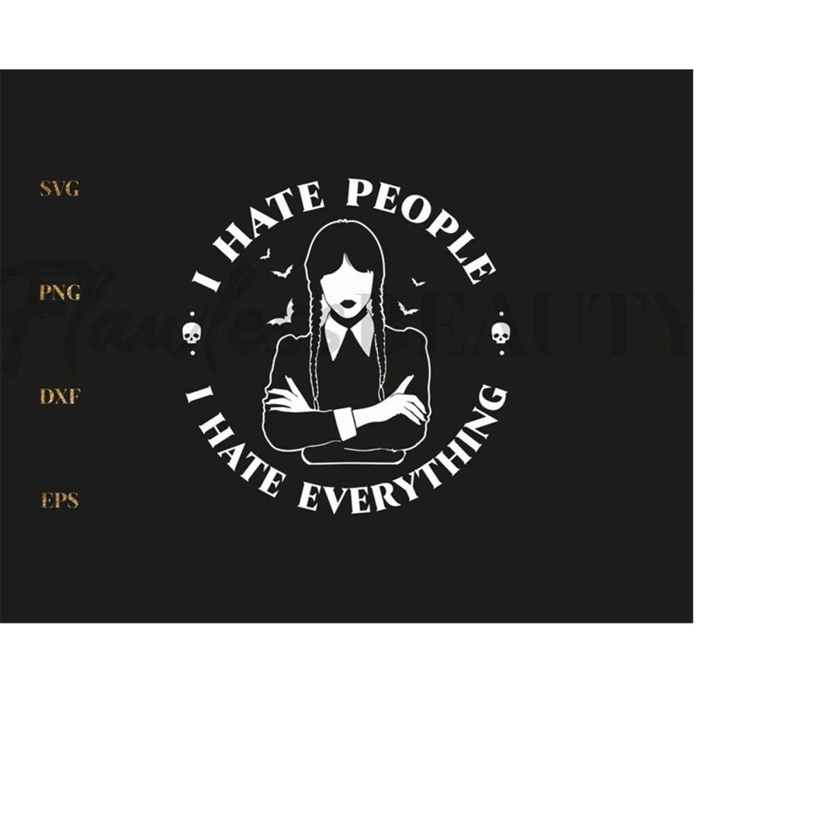 I hate people Wednesday, I hate everything SVG, PNG, Addams | Inspire ...