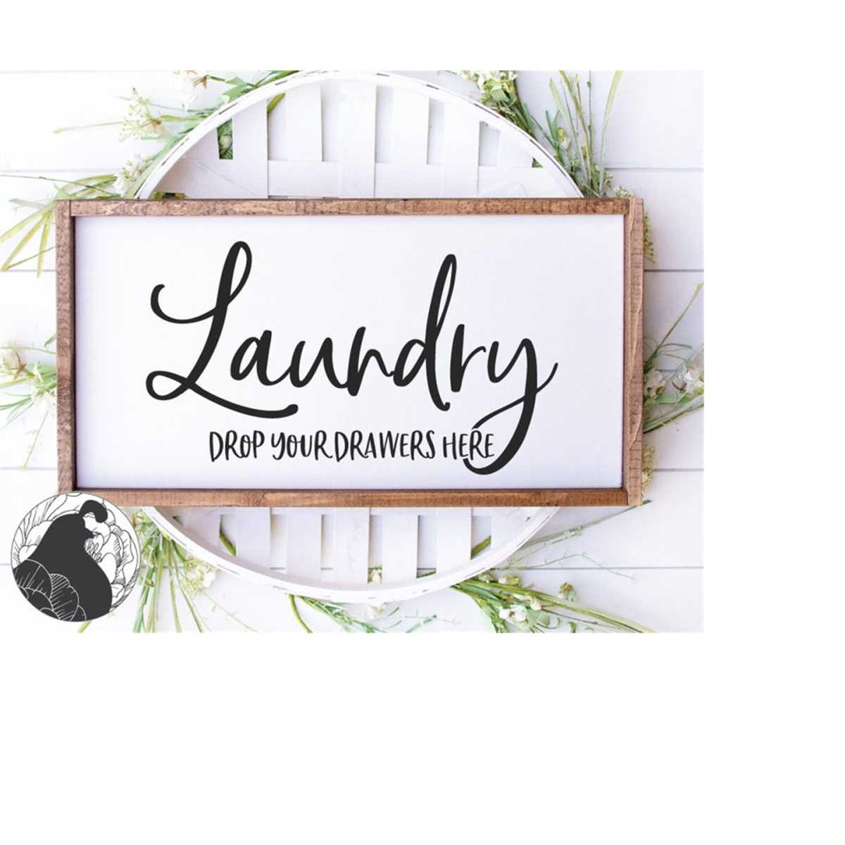 Drop Your Drawers Here svg, Laundry Sign svg, Laundry Room s | Inspire ...
