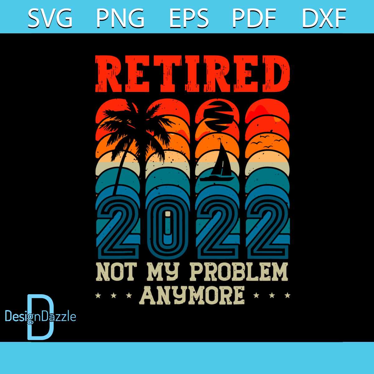 Retired not my problem anymore 2022 svg, Trending Svg, Retir | Inspire ...