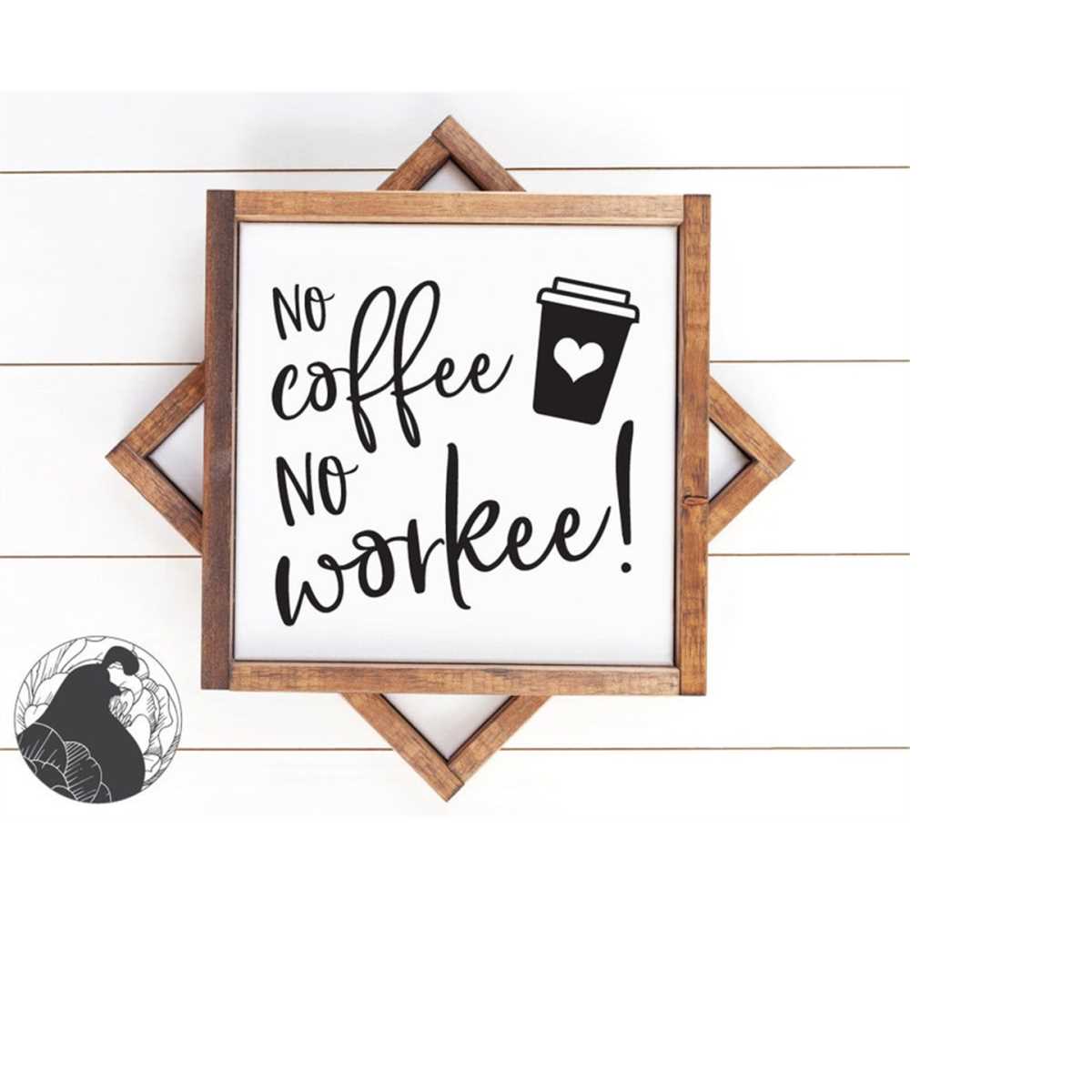 No Coffee No Workee svg, Coffee Sign svg, Office Decor, Coff | Inspire ...