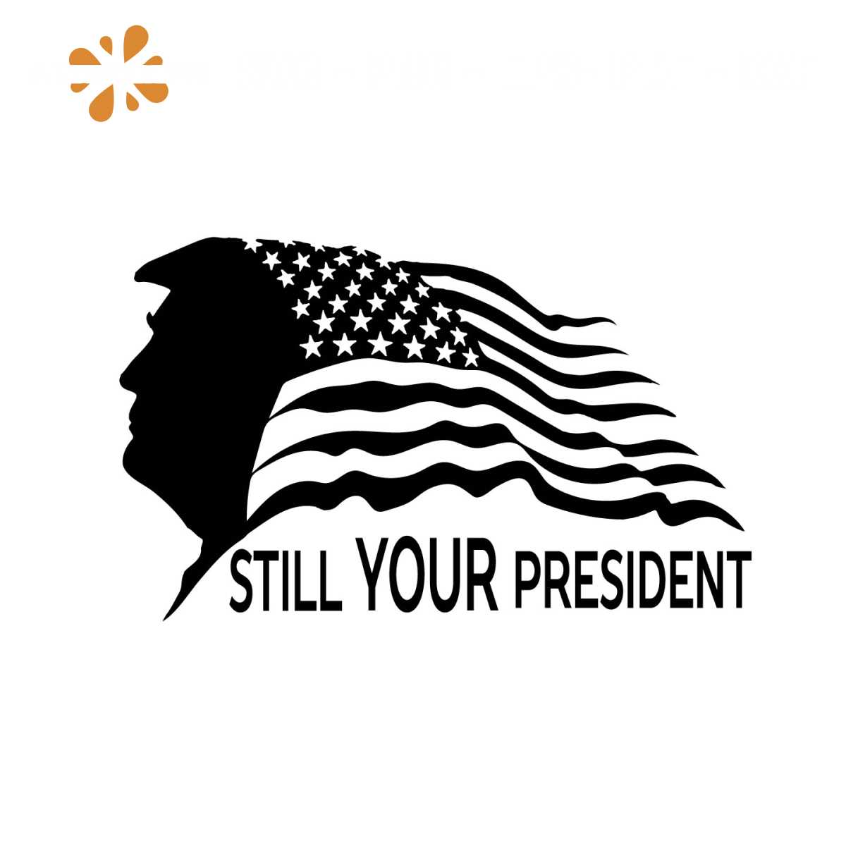 Still Your President Svg, Independence Svg, America Svg, Pat | Inspire ...
