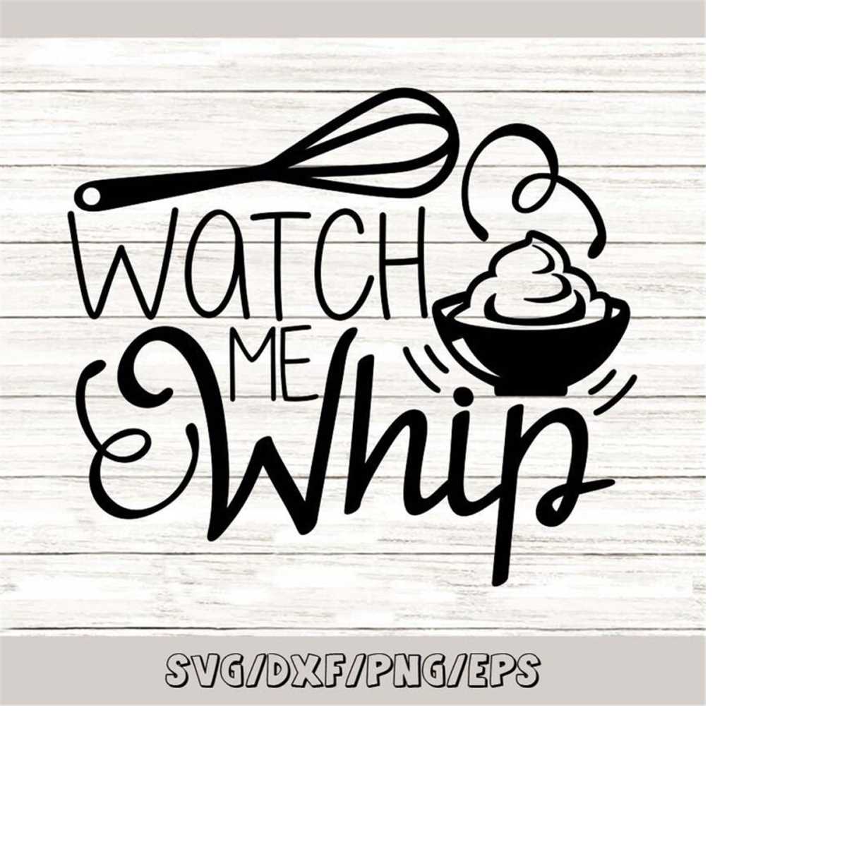 Watch Me Whip Svg, Kitchen Svg, Baking Svg, Kitchen Decor Sv | Inspire ...
