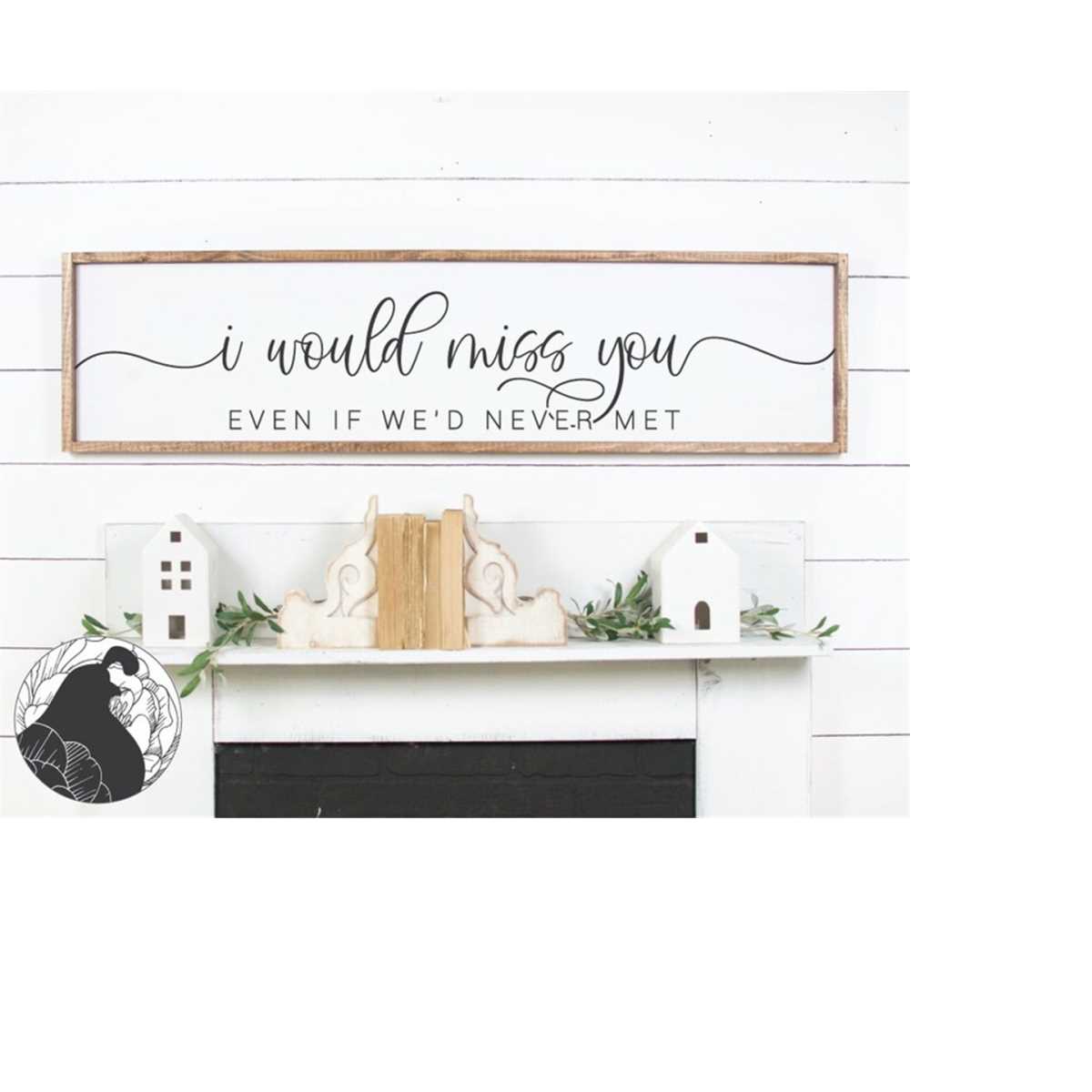 I Would Miss You SVG, Couples svg, Farmhouse Sign svg, Marri | Inspire ...