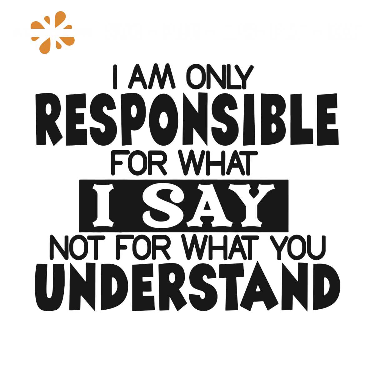 I Am Only Responsible For What I Say Svg, Trending Svg, I Am | Inspire ...