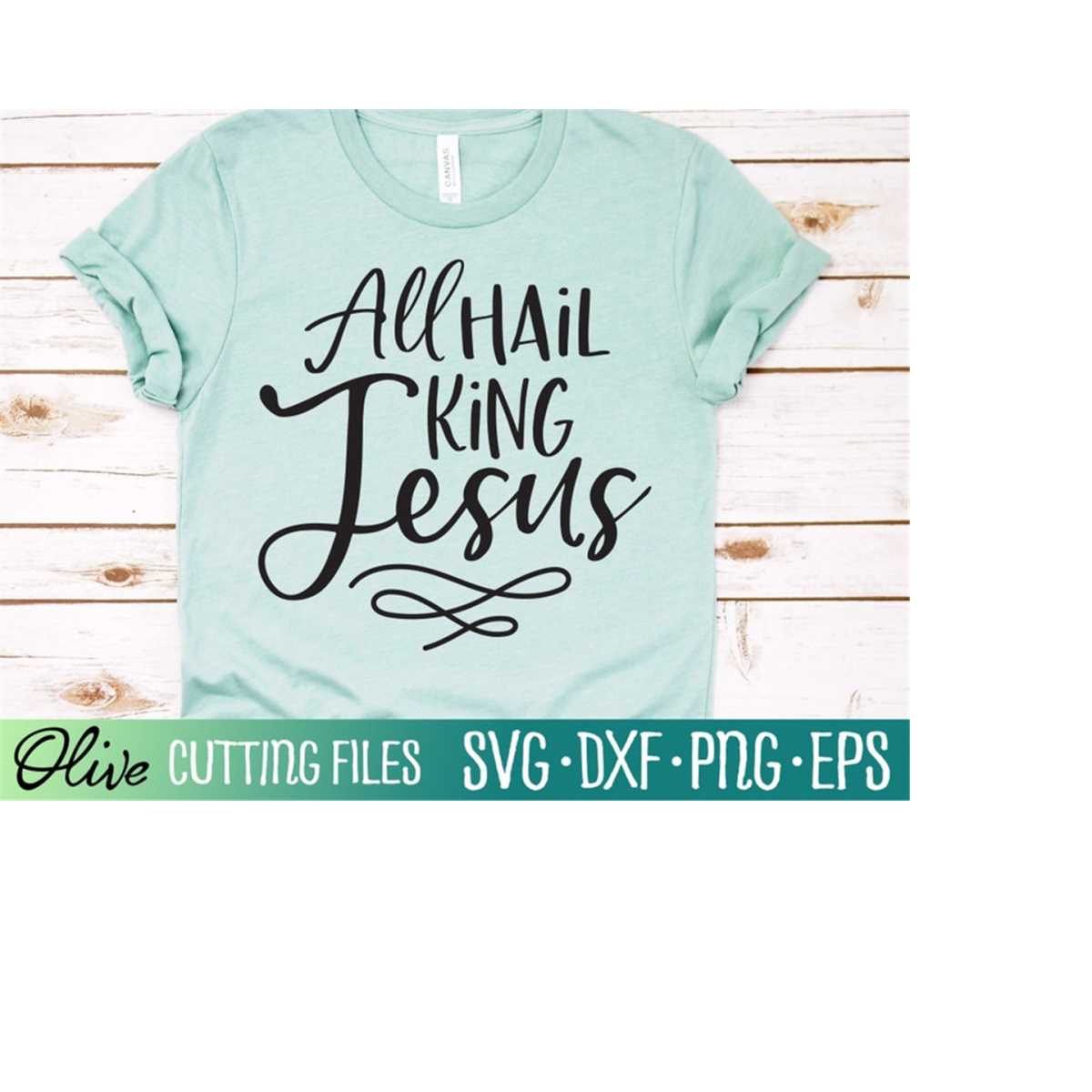 All Hail King Jesus Svg, Christian Svg, Bible Svg, Jesus Svg | Inspire ...