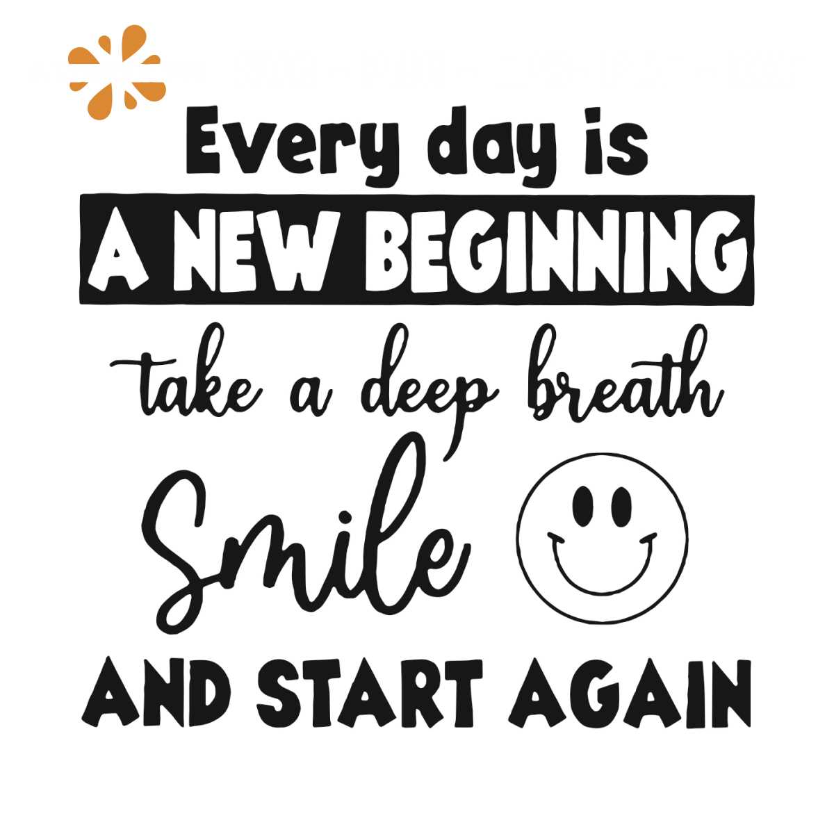 Everyday Is A New Beginning Svg, Trending Svg, Everyday Is A | Inspire ...