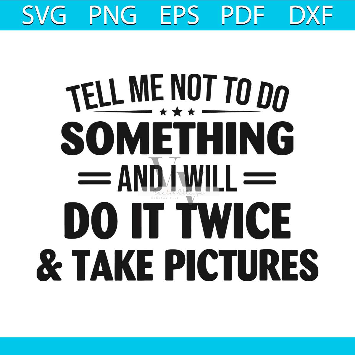 Tell Me Not To Do Something And I Will Do It Twice And Take | Inspire ...