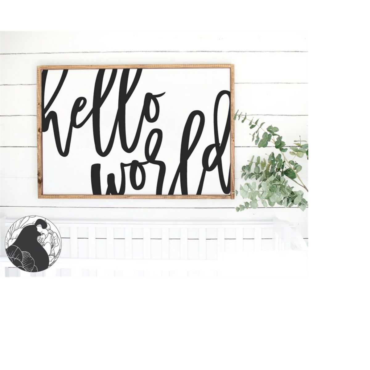 Hello World SVG, Nursery Sign svg, Over the Crib svg, Baby's | Inspire ...