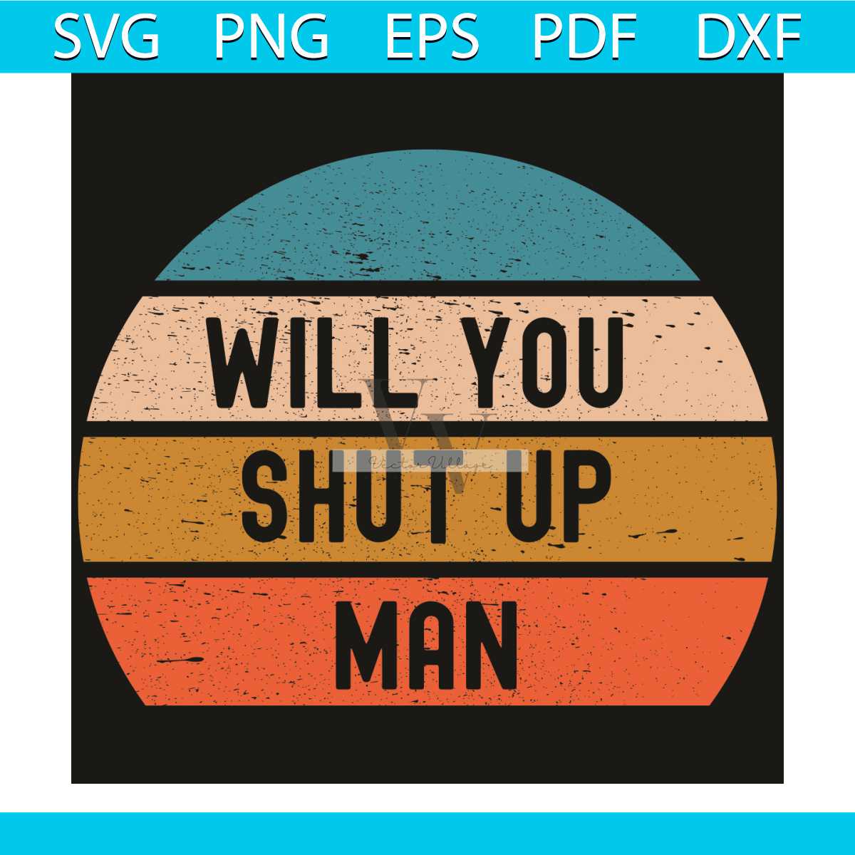 Will You Shut Up Man Svg, Trending Svg, Will You Shut Up Man | Inspire ...