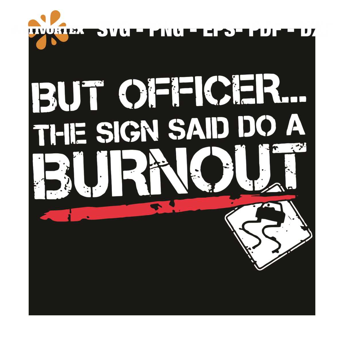 But Officer The Sign Said Do A Burnout Svg, Trending Svg, Bu | Inspire ...