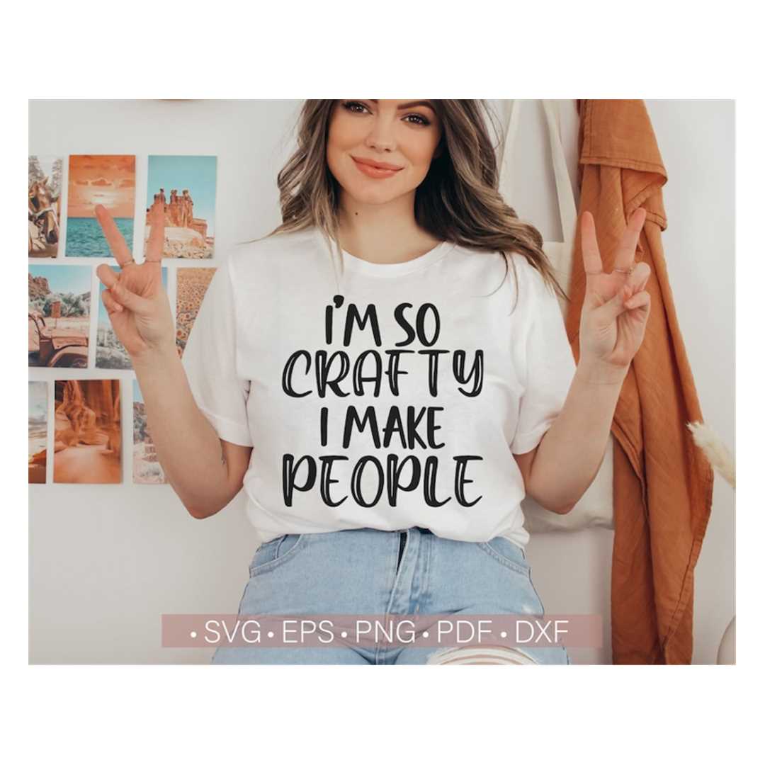 I'm So Crafty I Make People Svg, Funny Mom Life Svg Quotes, - Inspire ...
