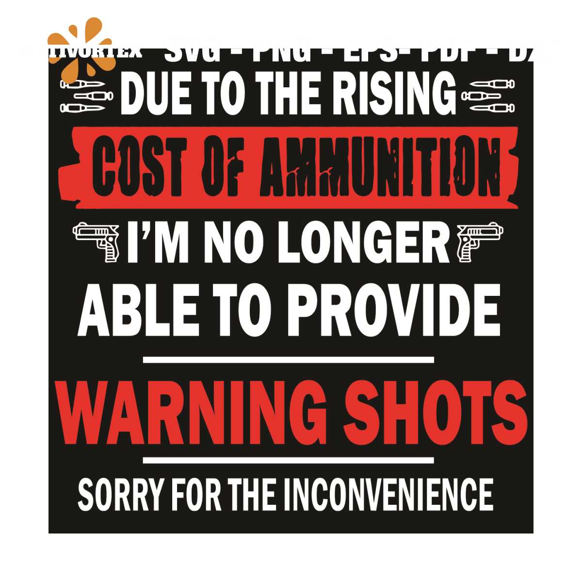 Due To The Rising Cost Of Ammunition Svg, Trending Svg, Due | Inspire ...