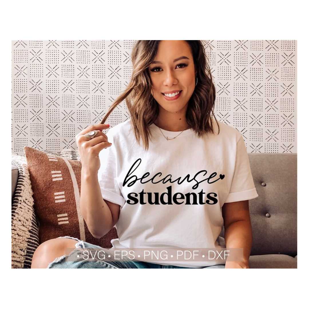 Because Students Svg, Funny Teacher Shirt Svg Cut File for C - Inspire ...