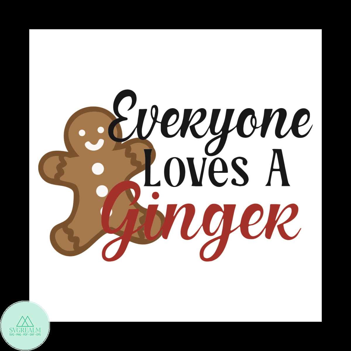 Everyone Loves A Ginger Svg, Christmas Svg, Ginger Svg, Ging | Inspire ...