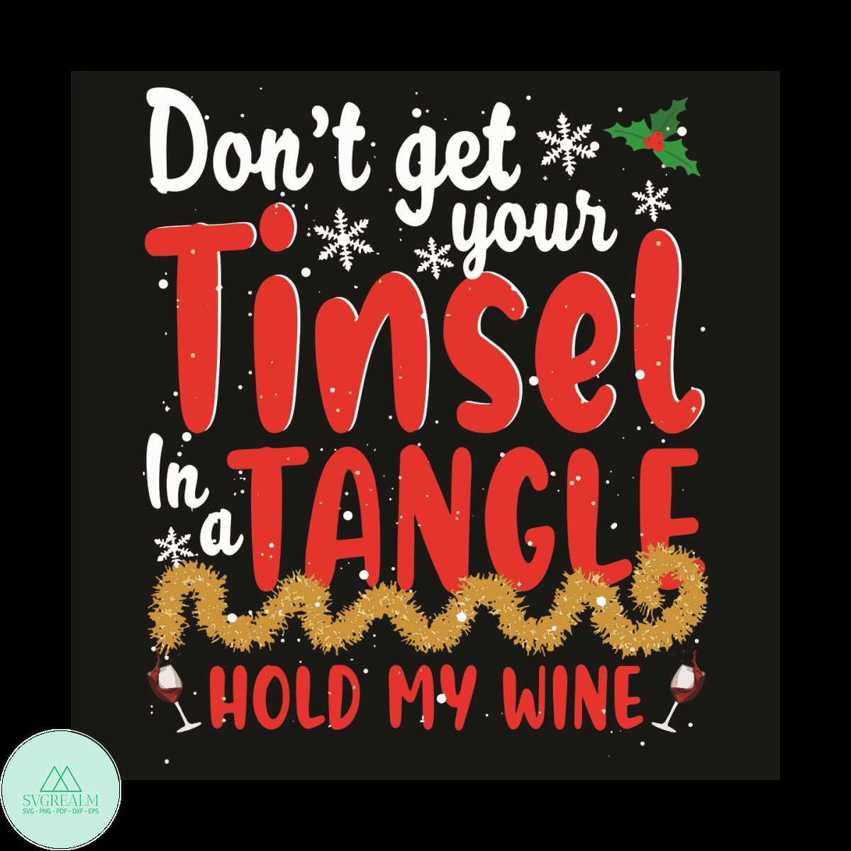 Do Not Get Your Tinsel In A Tangle Hold My Wine Svg, Christm | Inspire ...