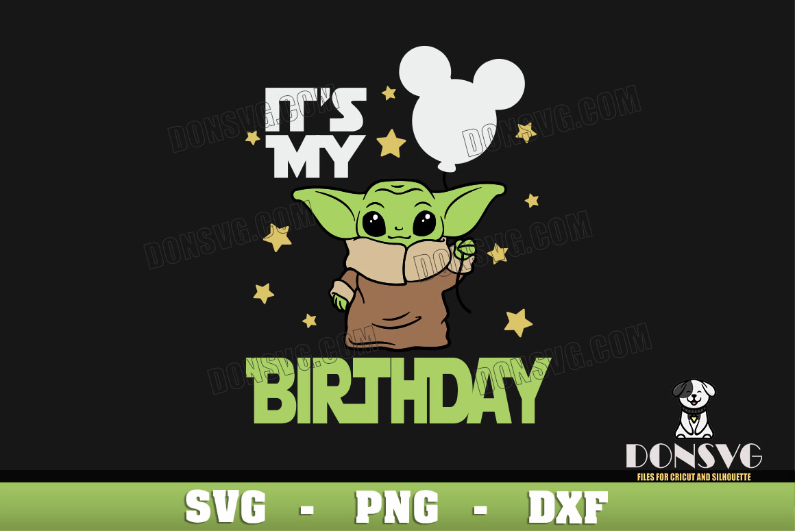 Baby Yoda Its My Birthday SVG Cut Files Cricut Grogu Mickey | Inspire ...