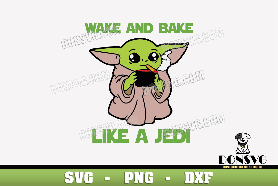 Wake and Bake like a Jedi SVG Cutting File Smoking Baby Yoda | Inspire ...