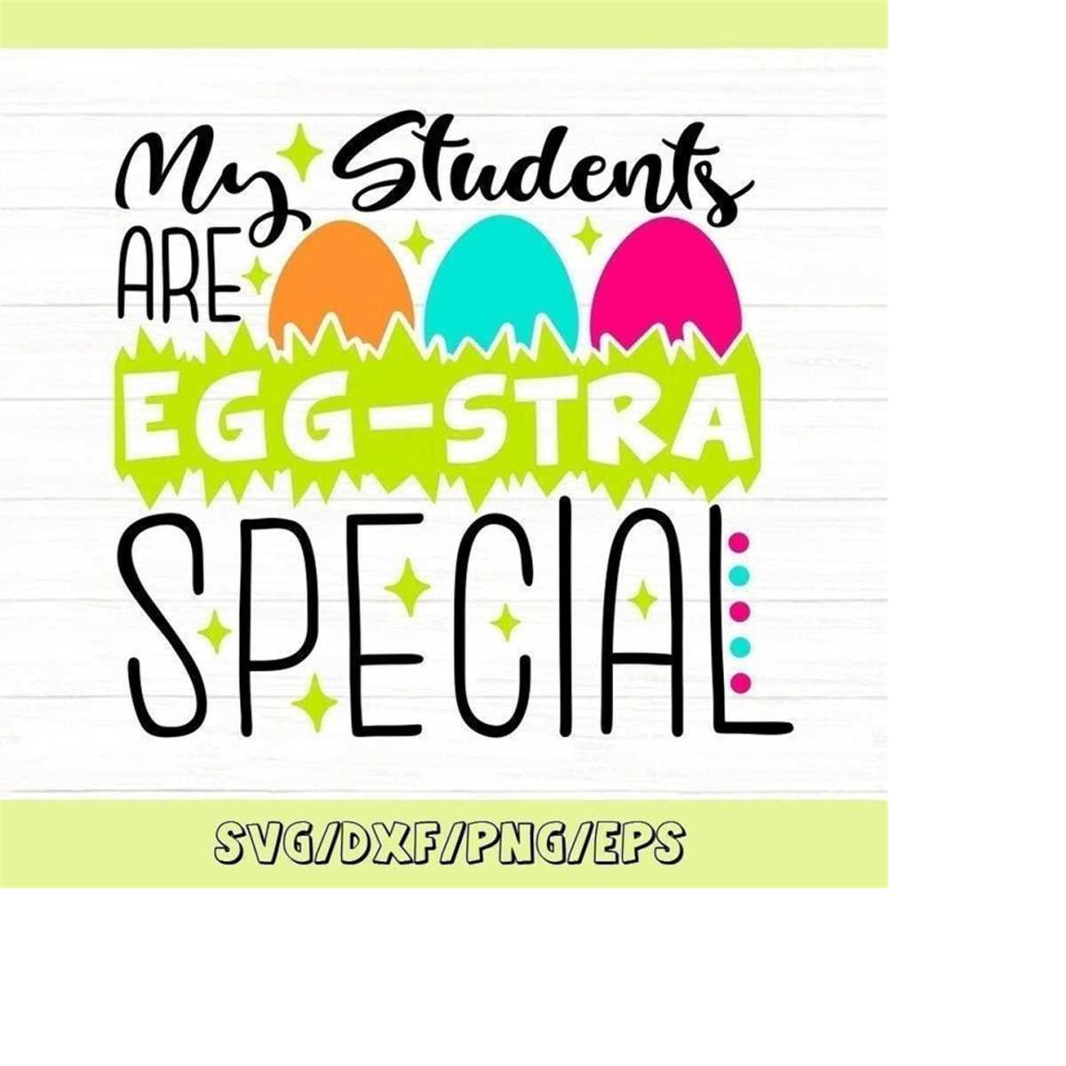 My Students Are Eggstra Special Svg, Easter Teacher Svg, Eas | Inspire ...
