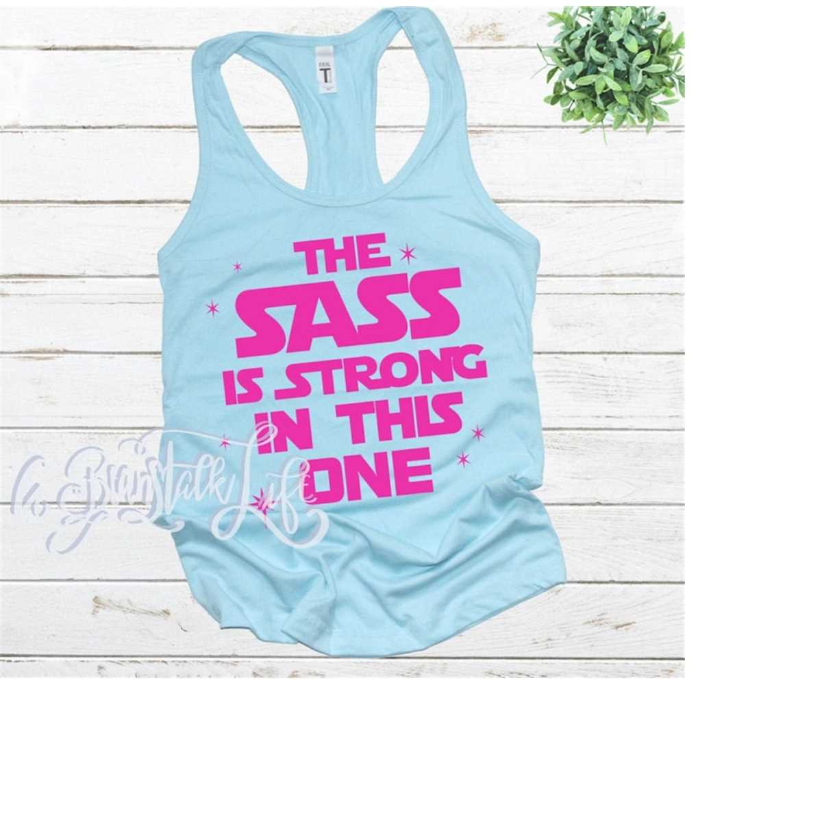 Star Wars Girls SVG Shirt The Sass is Strong in This One Cri | Inspire ...