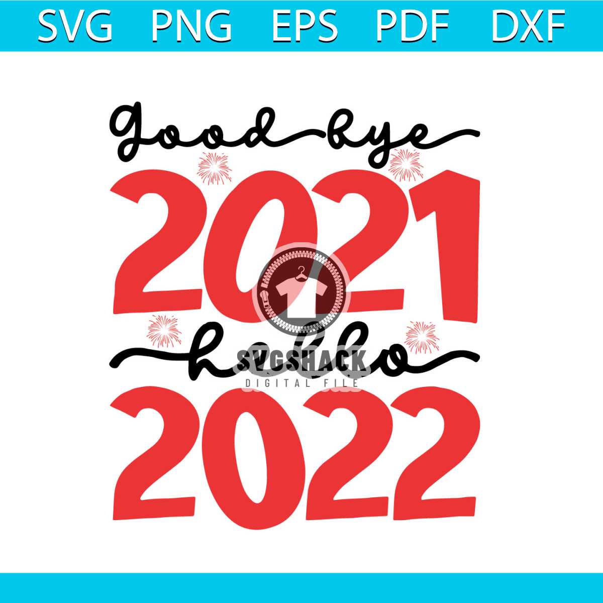 Goodbye 2021 Hello 2022 Svg, New Year Svg, Firework Svg, Hap - Inspire ...