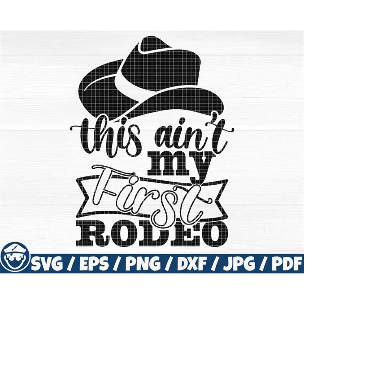 This Ain't My First Rodeo Svg/Eps/Png/Dxf/Jpg/Pdf, First Rod - Inspire Uplift