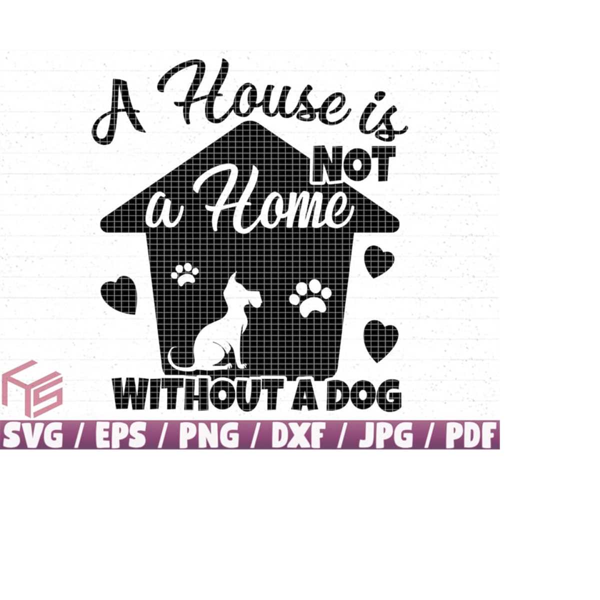 A House Is Not A Home Without A Dog Svg/Eps/Png/Dxf/Jpg/Pdf, | Inspire ...