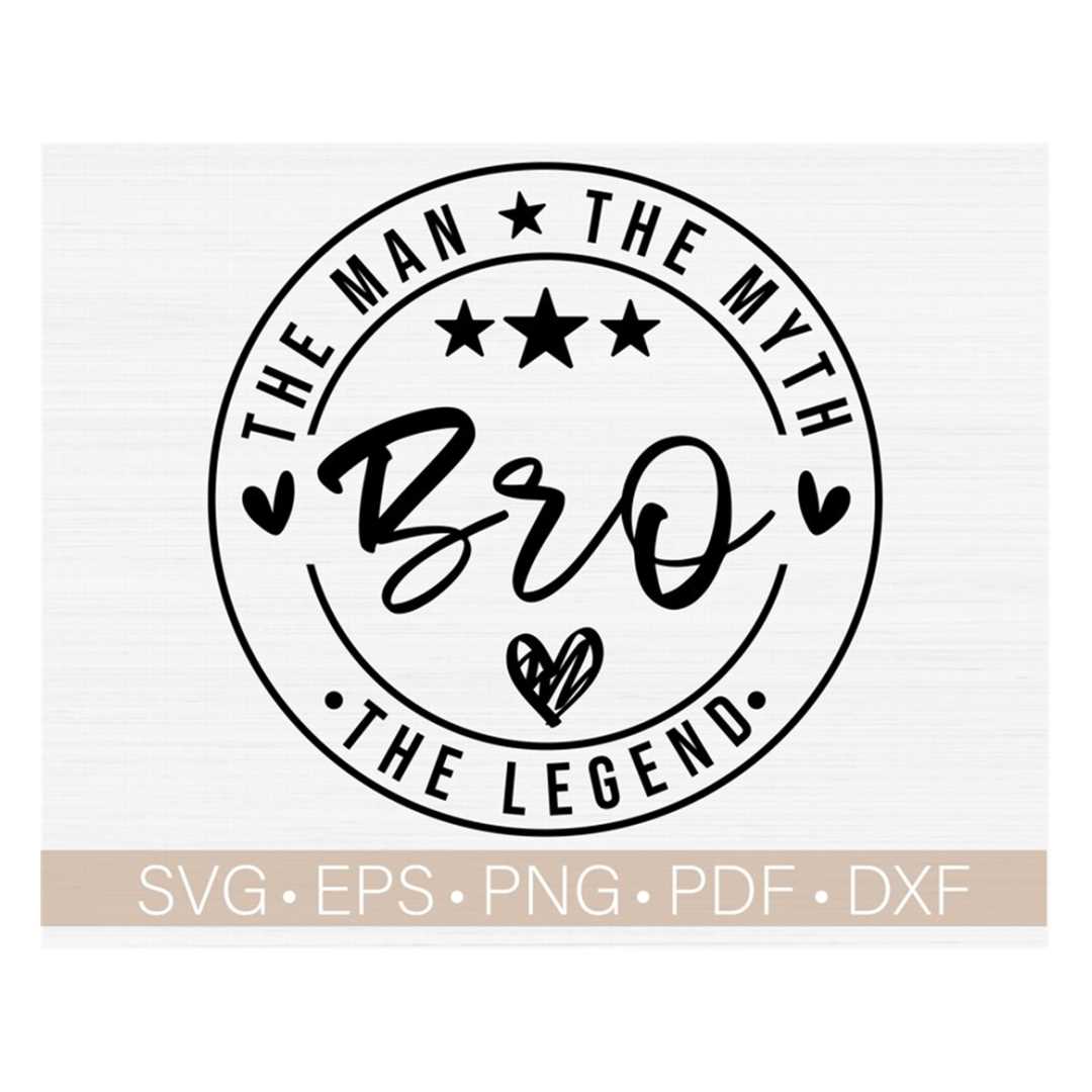 Bro The Man The Myth Svg, Bro Svg, Bro Shirt Svg Cut File fo | Inspire ...