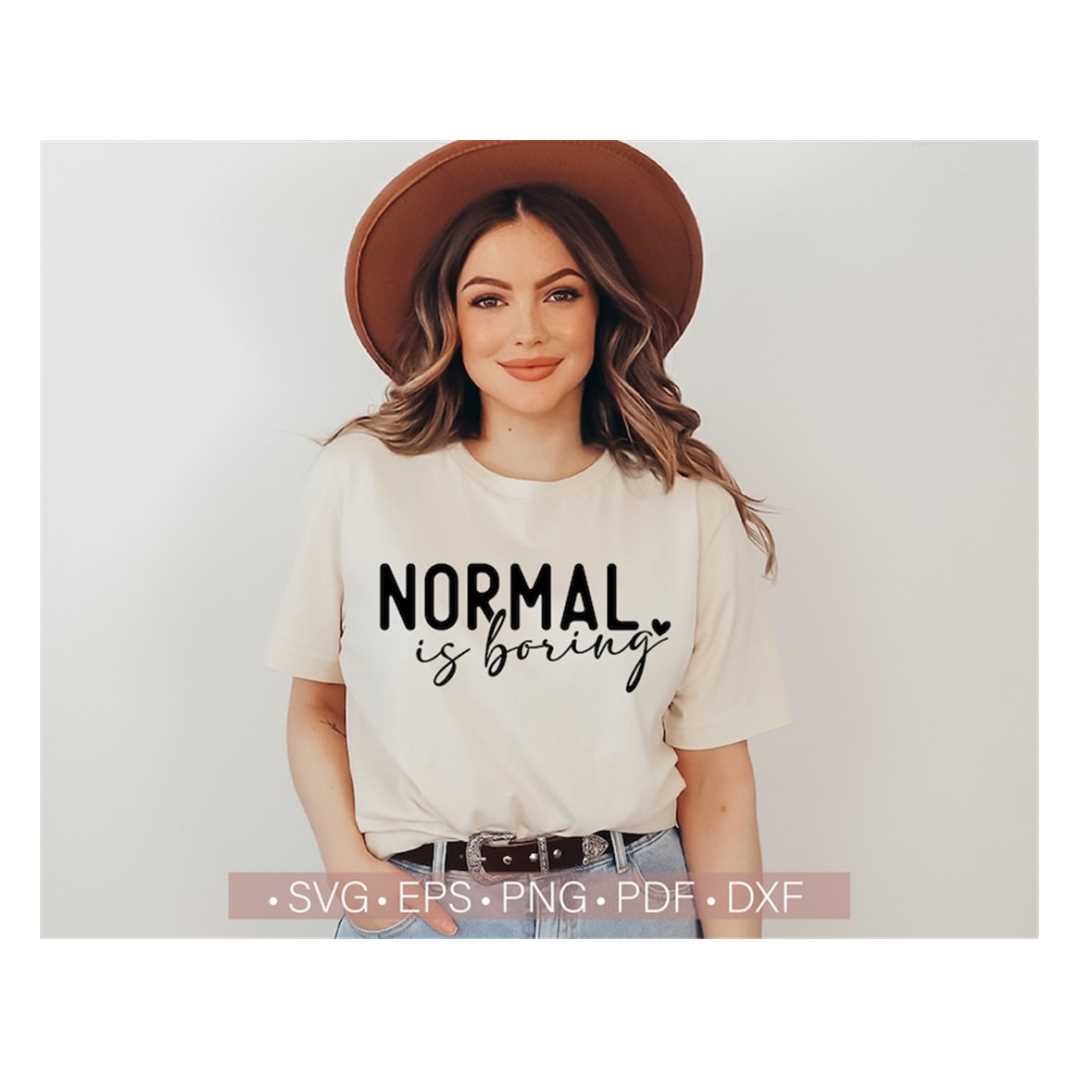 Normal is Boring Svg, Inspirational Svg Sayings, Motivationa | Inspire ...