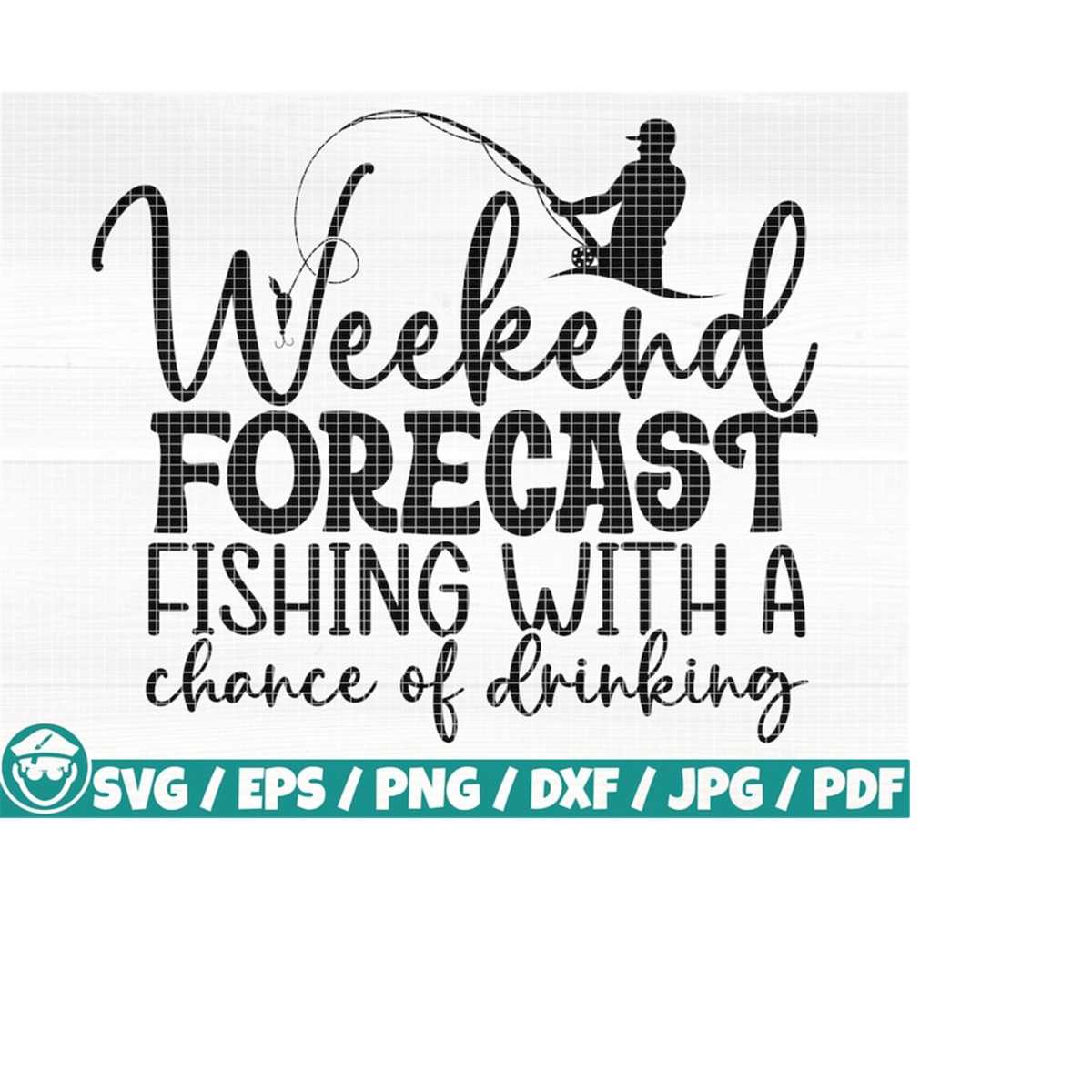 Weekend Forecast Fishing With A Change Of Drinking Svg/Eps/P | Inspire ...