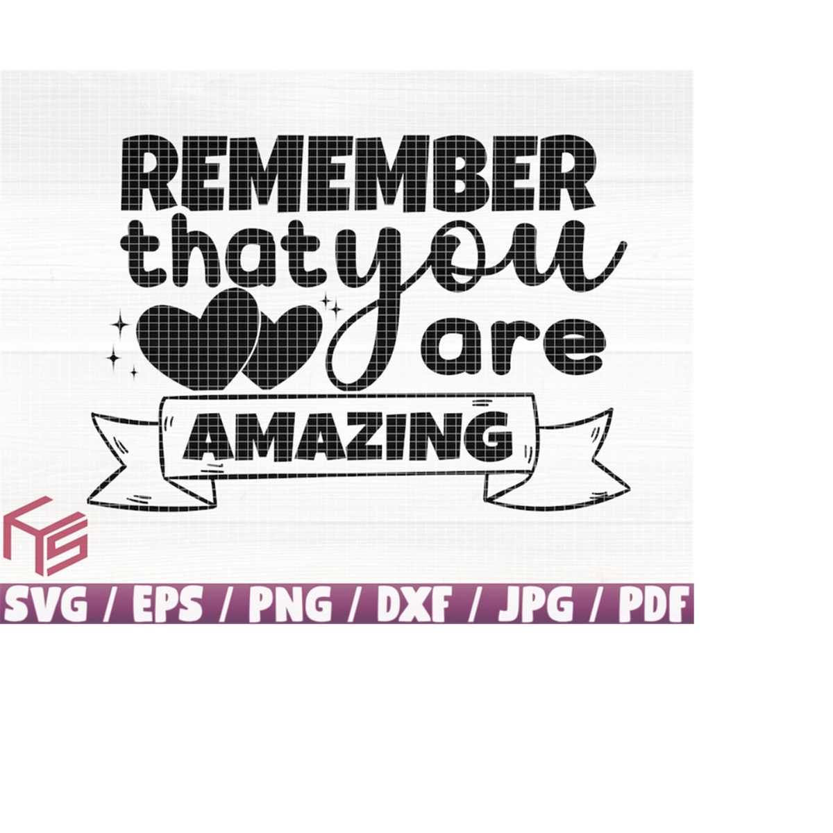 Remember That You Are Amazing Svg/Eps/Png/Dxf/Jpg/Pdf, Remem | Inspire ...