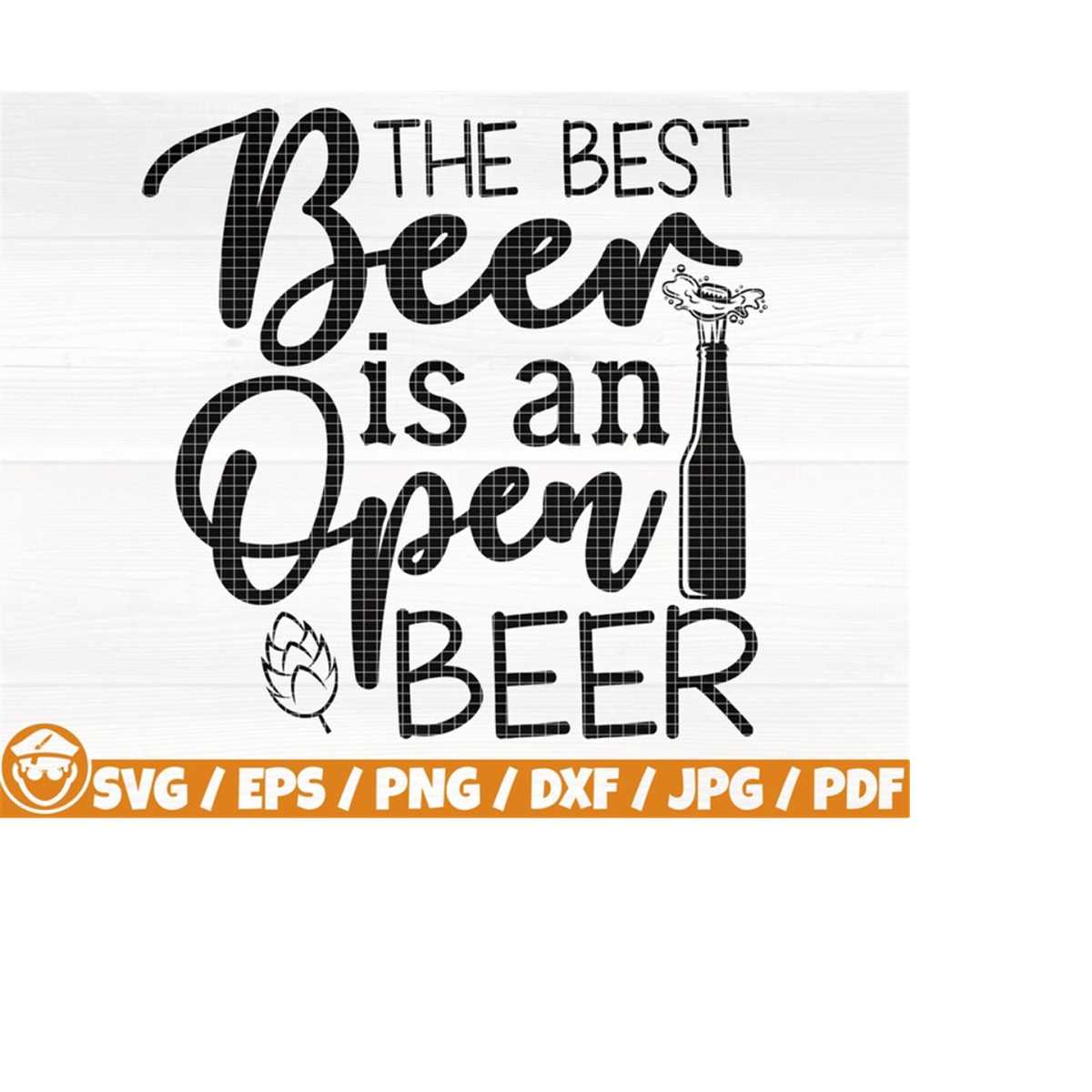 The Best Beer Is An Open Beer Svg/Eps/Png/Dxf/Jpg/Pdf, Beer | Inspire ...
