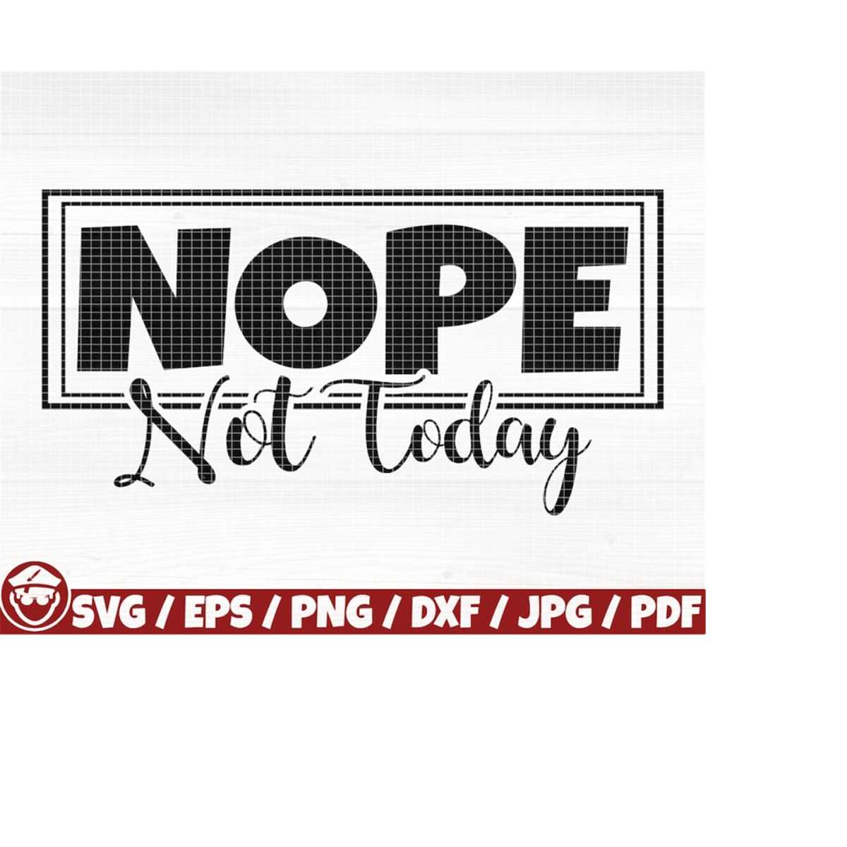 NOPE Not Today Svg/Eps/Png/Dxf/Jpg/Pdf, Not Today Svg, No Sv | Inspire ...