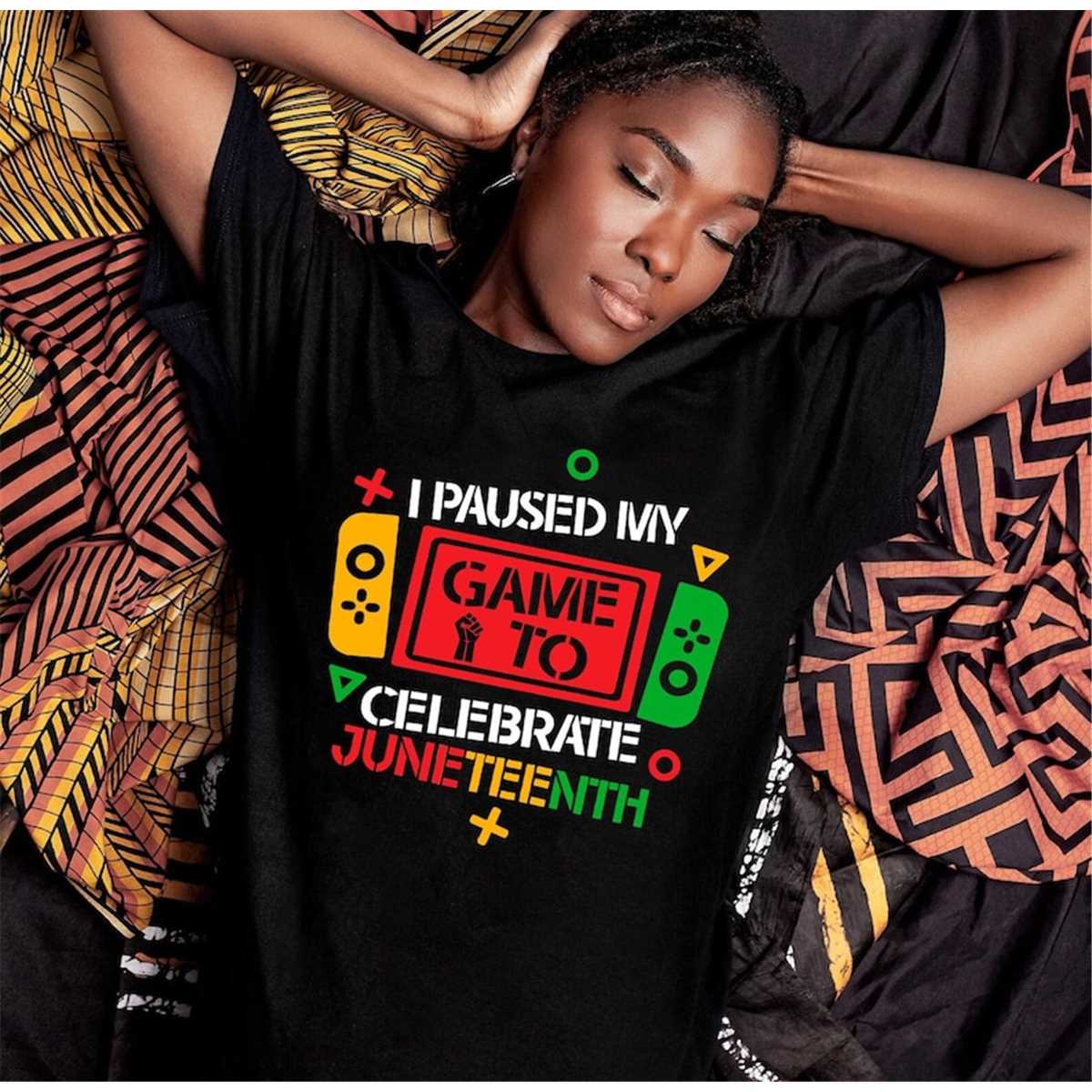 I Paused My Game To Celebrate Juneteenth Shirt, 1865 Junetee | Inspire ...