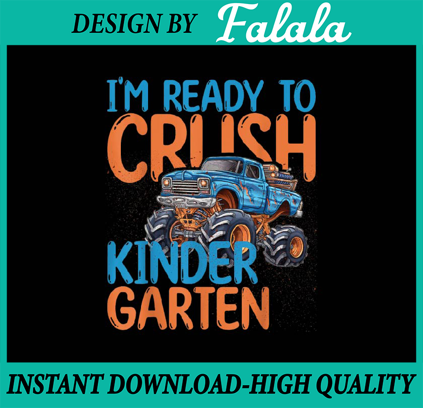 First Day of Kindergarten Monster Truck Png, I'm Ready To Cr | Inspire ...