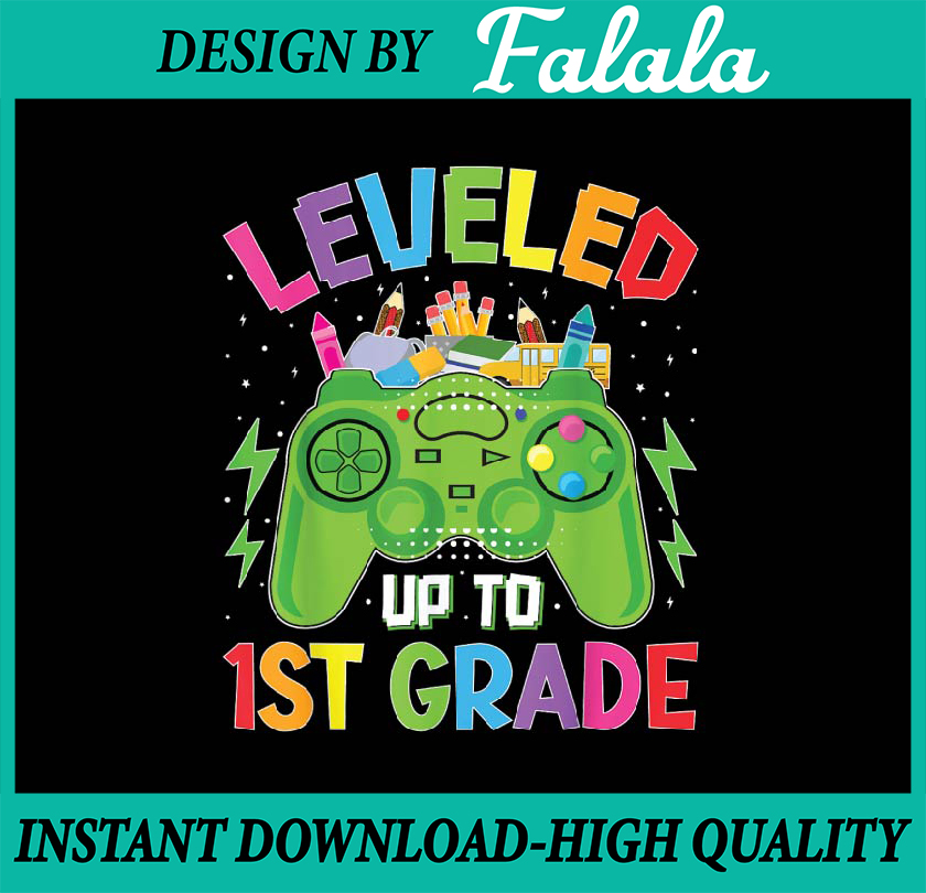 Leveled Up To 1st Grade Back To School Png, First Grade Game | Inspire ...