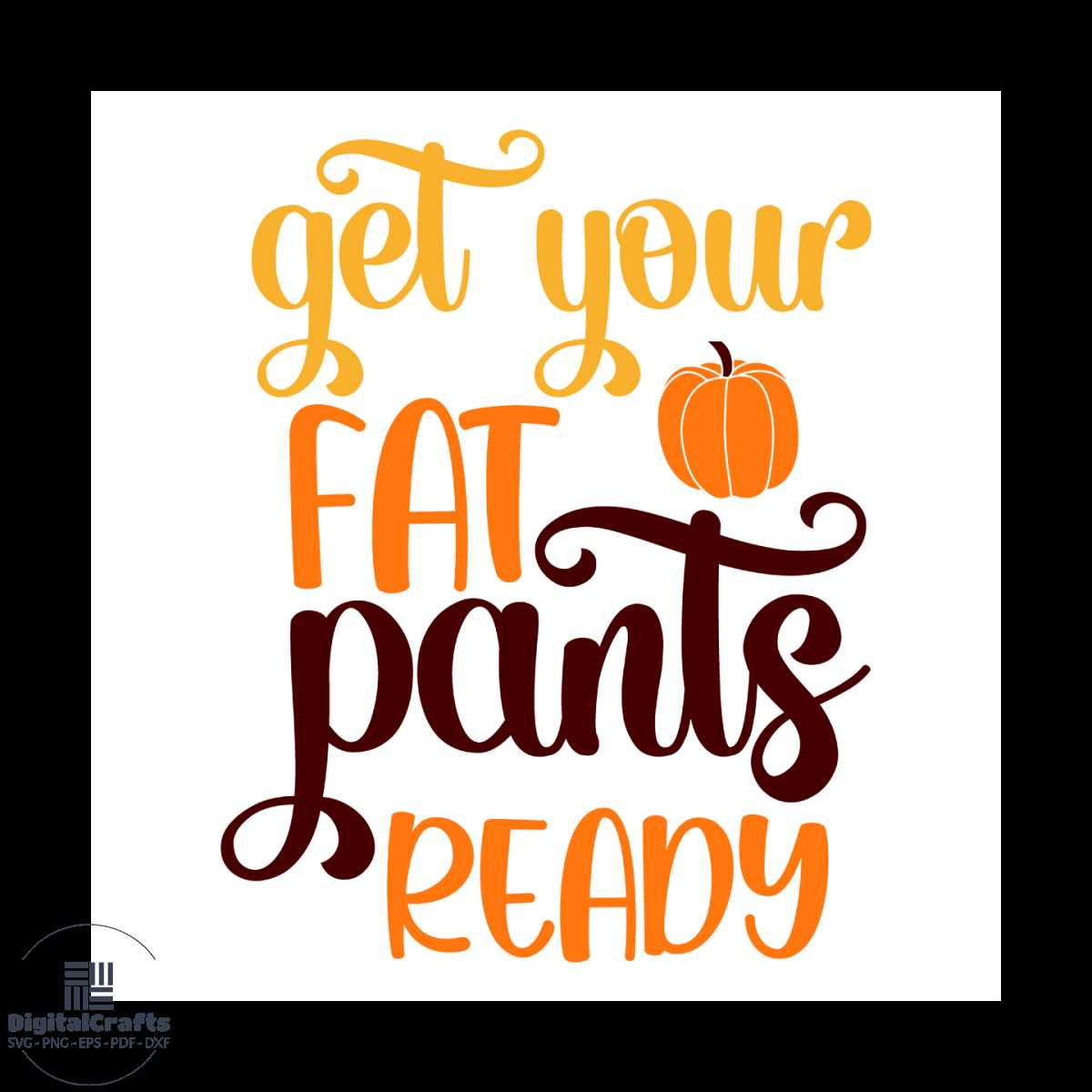 Get Your Fat Pants Ready Svg, Thanksgiving Svg, Thankful Svg | Inspire ...