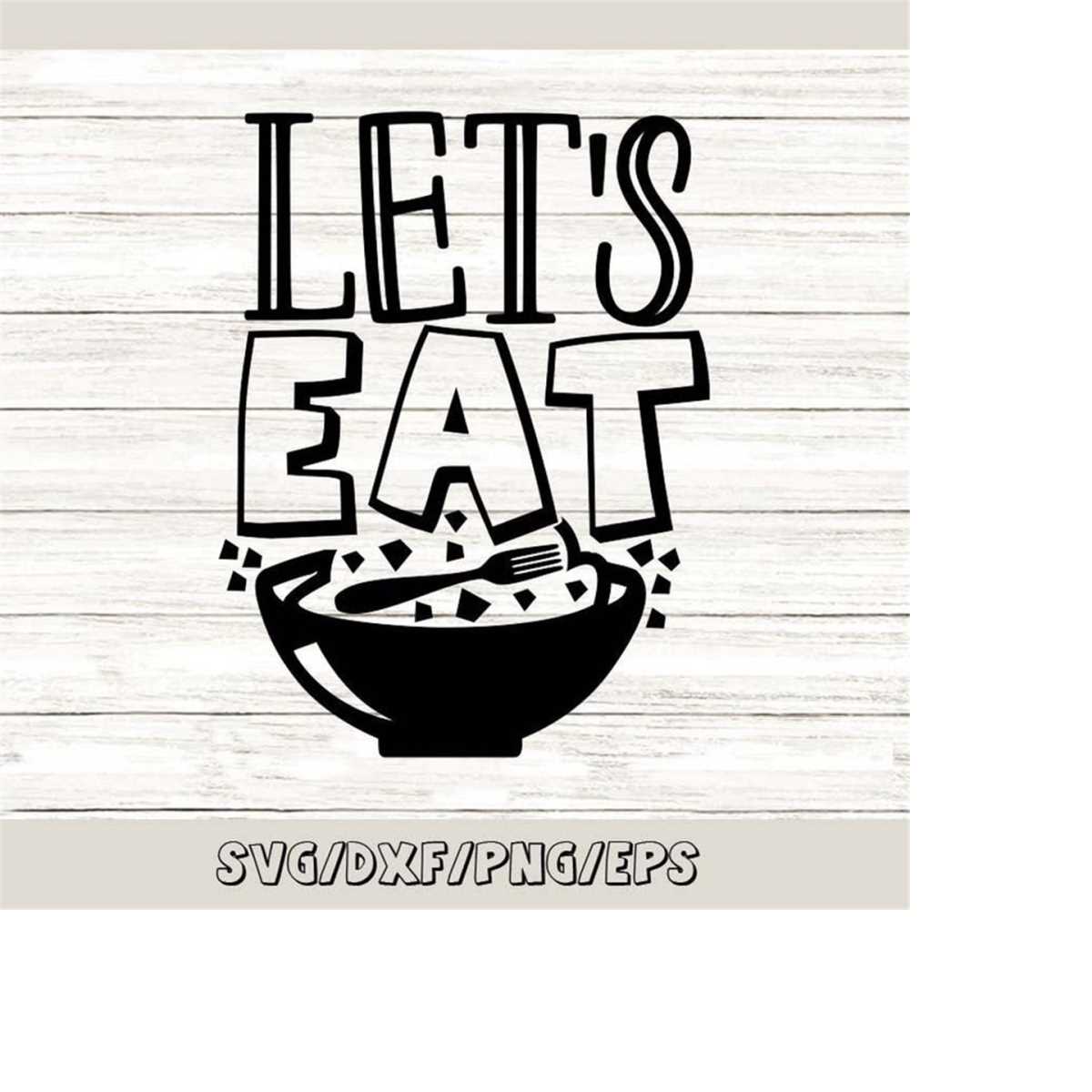 Let's Eat Svg, Kitchen Svg, Dining Room Svg, Kitchen Decor S | Inspire ...