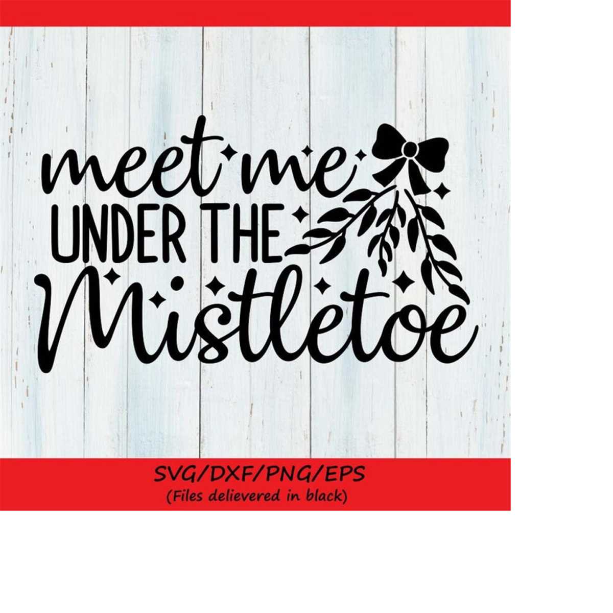 Meet Me Under The Mistletoe Svg, Christmas Svg, Holiday Svg, | Inspire ...
