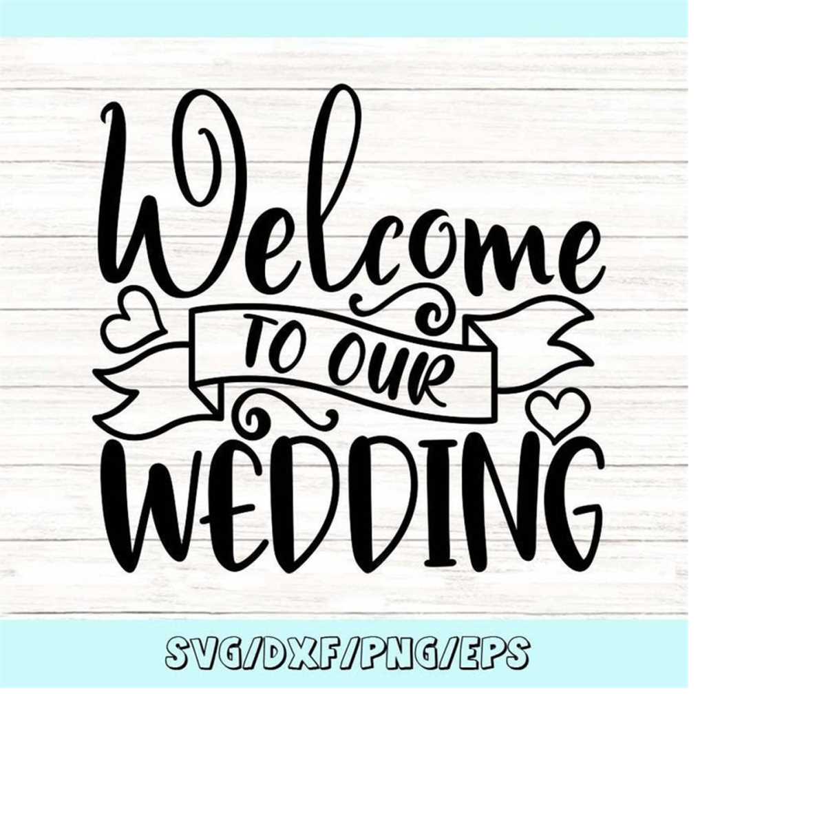 Welcome To Our Wedding Svg, Wedding Welcome Sign Svg, Bride - Inspire ...