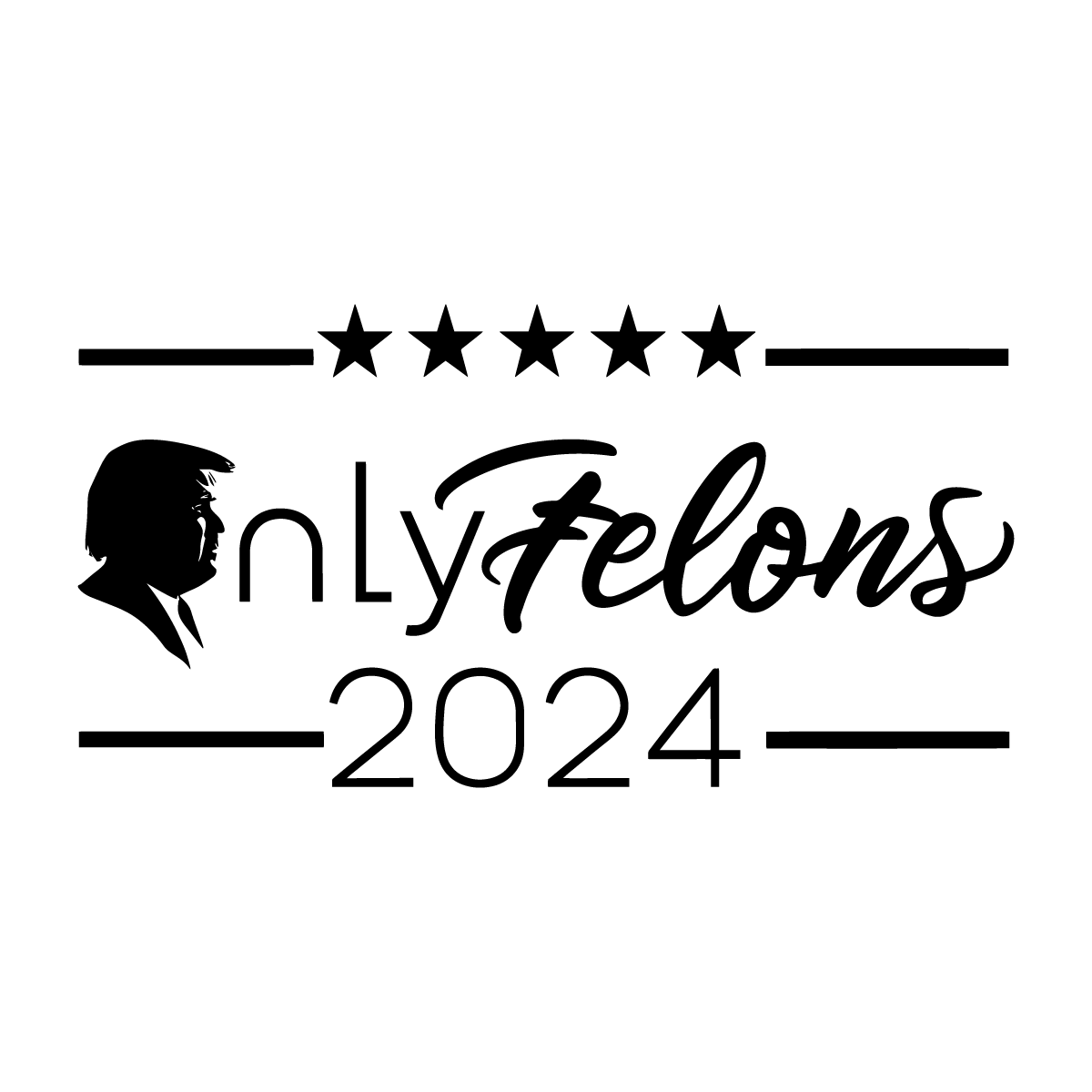 Only Felons Trump 2024 Donald Trump SVG Digital Download Fil | Inspire ...