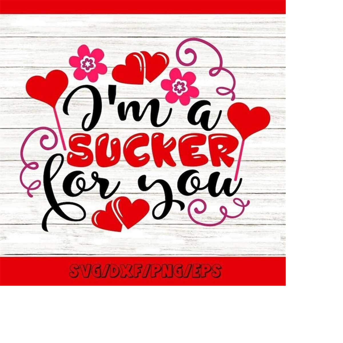I'm A Sucker For You Svg, Valentines Day Svg, Funny Valentin - Inspire ...