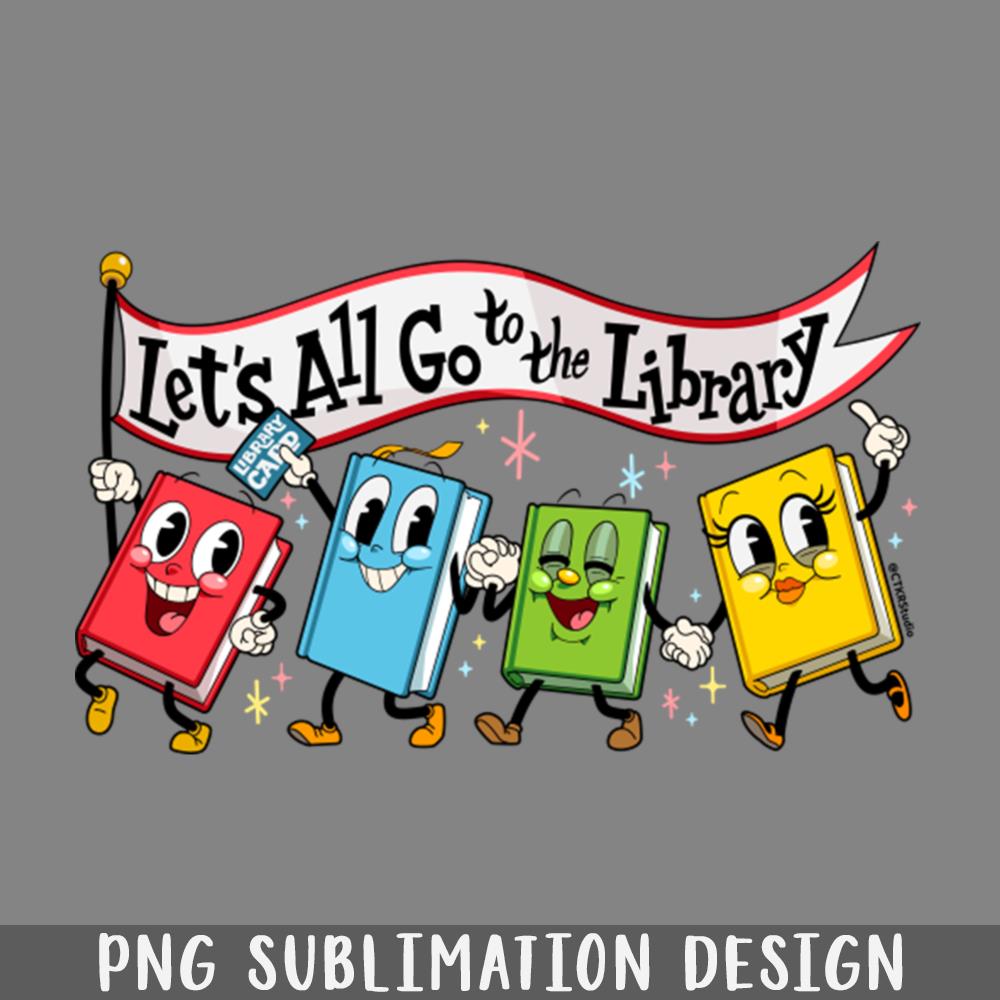 Lets All Go to the Library PNG Download | Inspire Uplift